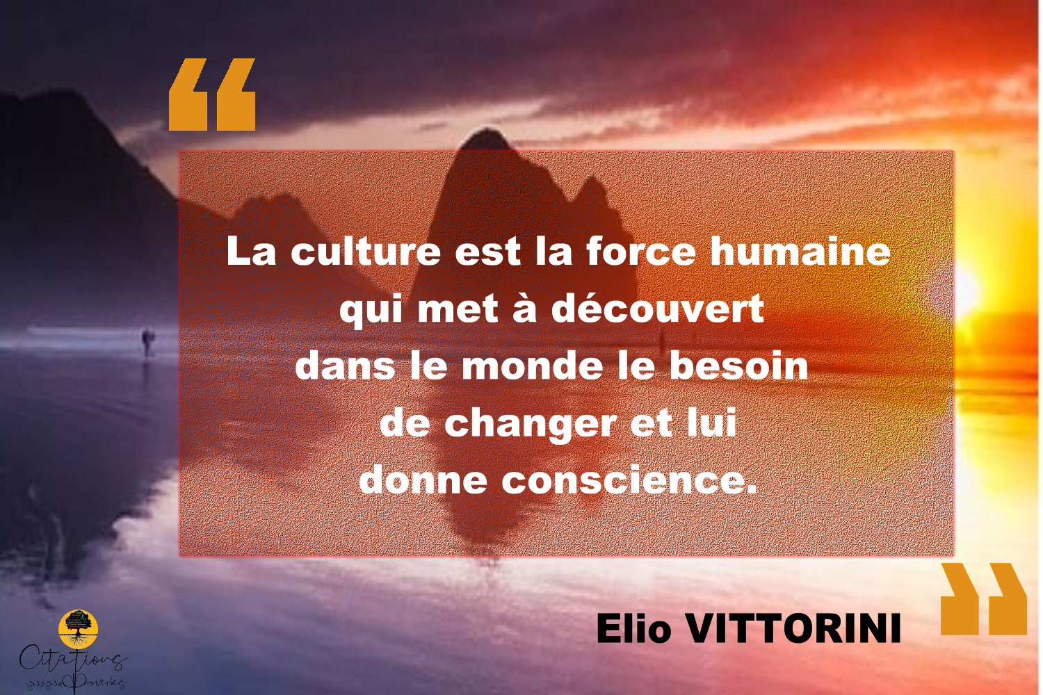 La culture est la force humaine qui met à découvert dans le monde le ...