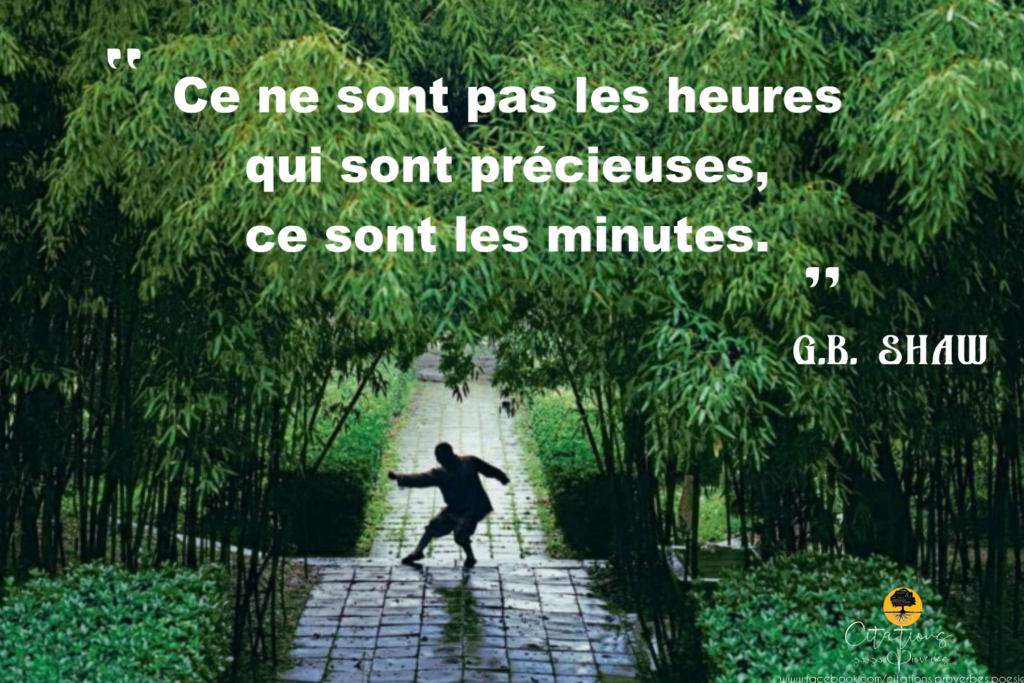 Ce ne sont pas les heures qui sont précieuses, ce sont les minutes ...
