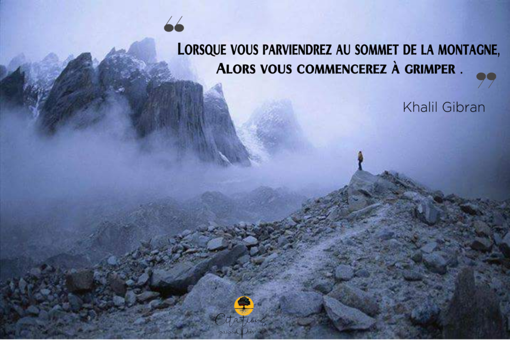 Lorsque vous parviendrez au sommet de la montagne, Alors vous ...