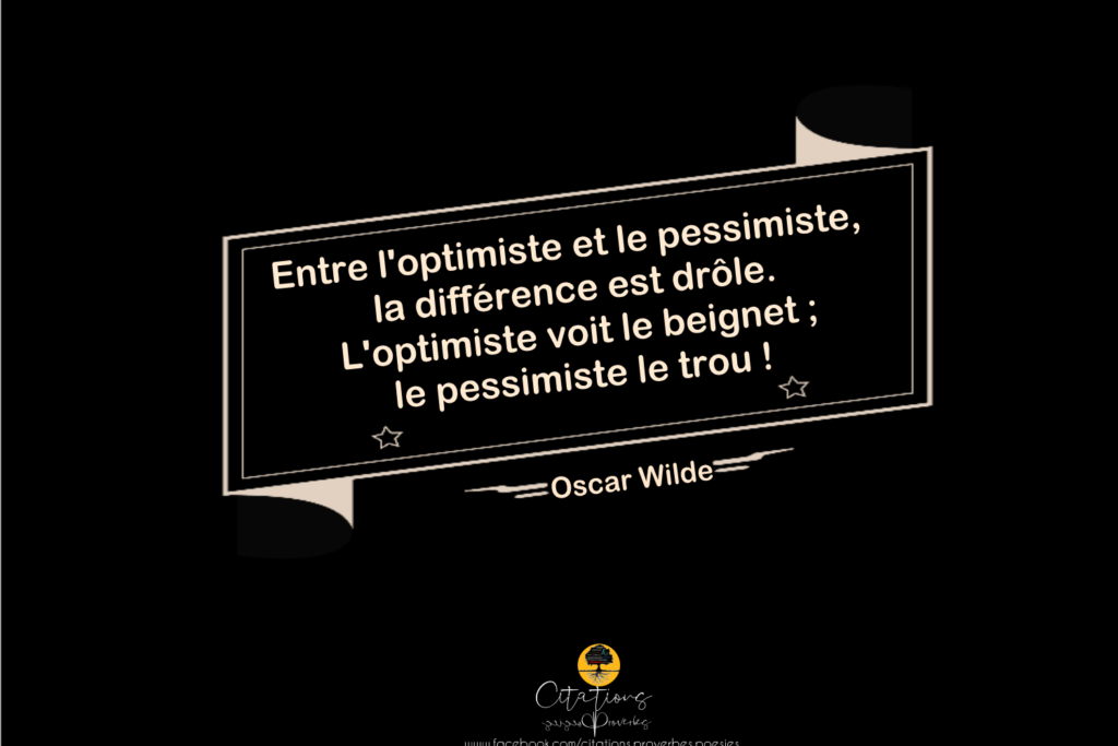 Entre l'optimiste et le pessimiste, la différence est drôle. L ...
