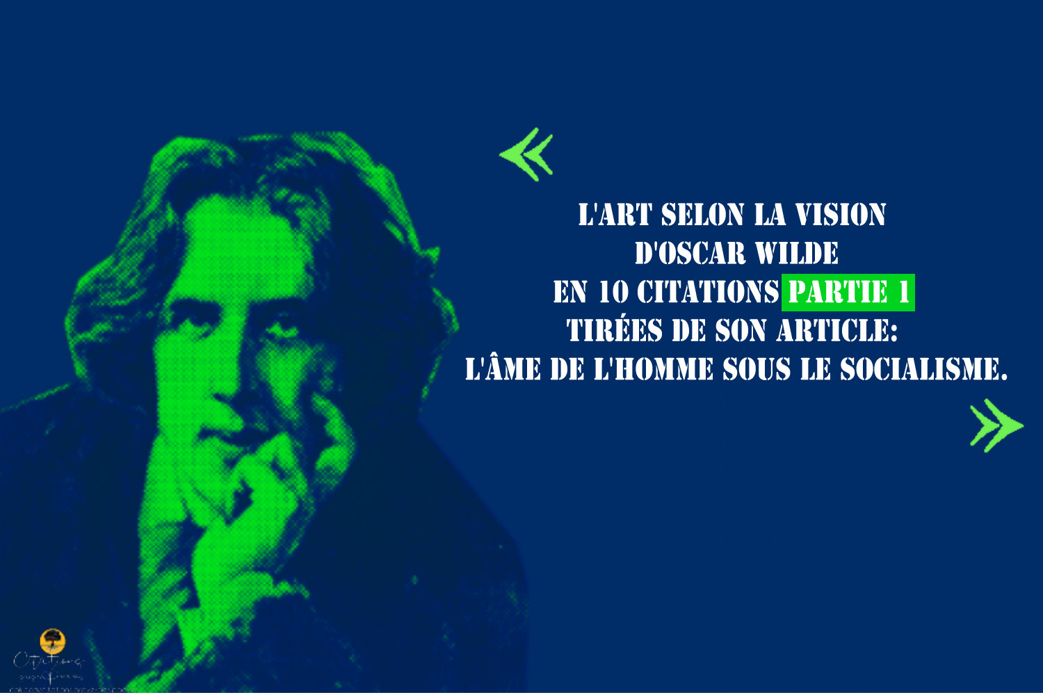 L'art selon la vision D'Oscar Wilde en 10 citations partie 1 Tirées de son article: L'âme de l ...