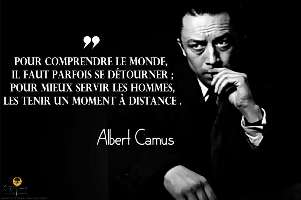 Pour comprendre le monde....Camus - Citations Proverbes et Poésies