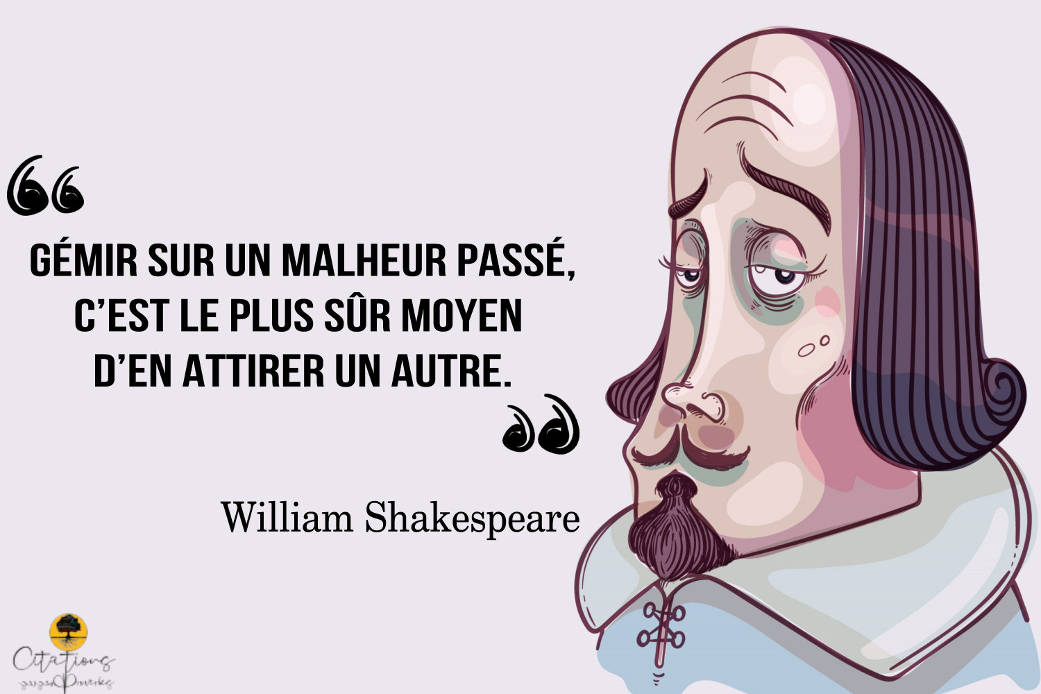 Gémir sur un malheur passé, c’est le plus sûr moyen d’en attirer un ... Gémir sur un malheur passé, c’est le plus sûr moyen d’en attirer un ...